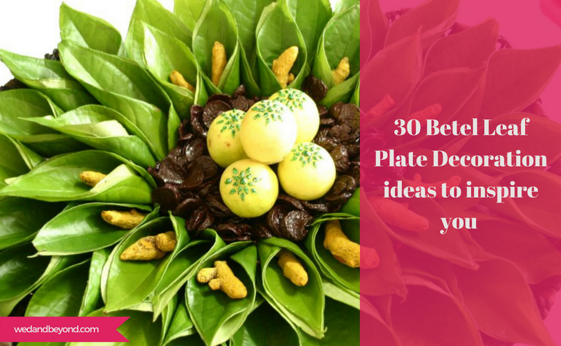 30 Betel Leaf Plate Decoration Ideas To Inspire You Wedandbeyond 30-betel-leaf-plate-decoration-ideas-to-inspire-you-wedandbeyond
